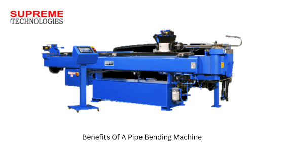 Benefits Of A Pipe Bending Machine